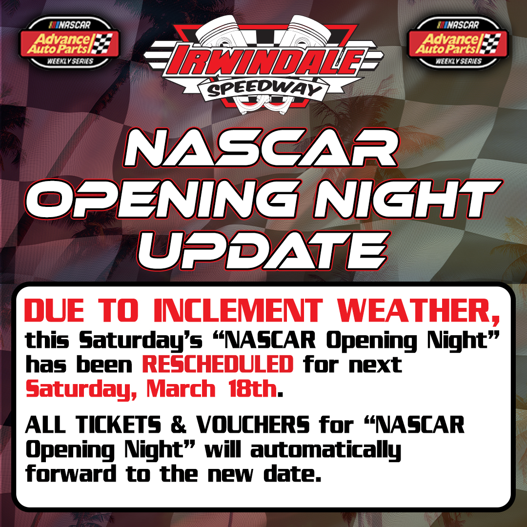 3/11/23 NASCAR Opening Night RESCHEDULED to 3/18/23 – Irwindale Speedway